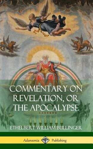 Commentary on Revelation, or the Apocalypse (Hardcover) by Bullinger ...
