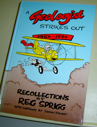 A GEOLOGIST STRIKES OUT Recollections 1954-1998 REG C SPRIGG 1993 HB ...