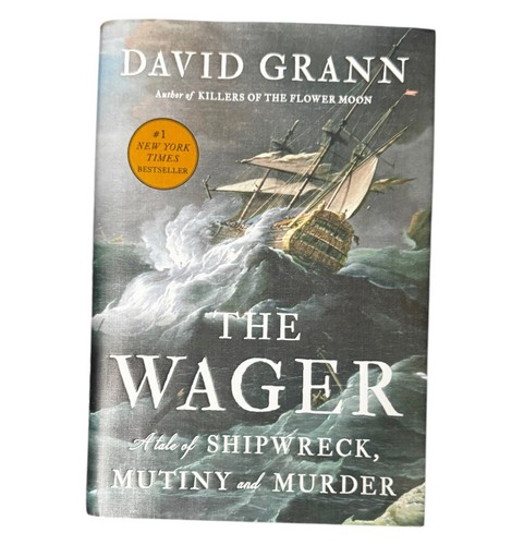 Wager : A Tale of Shipwreck, Mutiny and Murder by David Grann (2023 ...