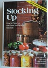 STOCKING UP: HOW TO PRESERVE THE FOODS YOU GROW, NATURALLY By Carol ...