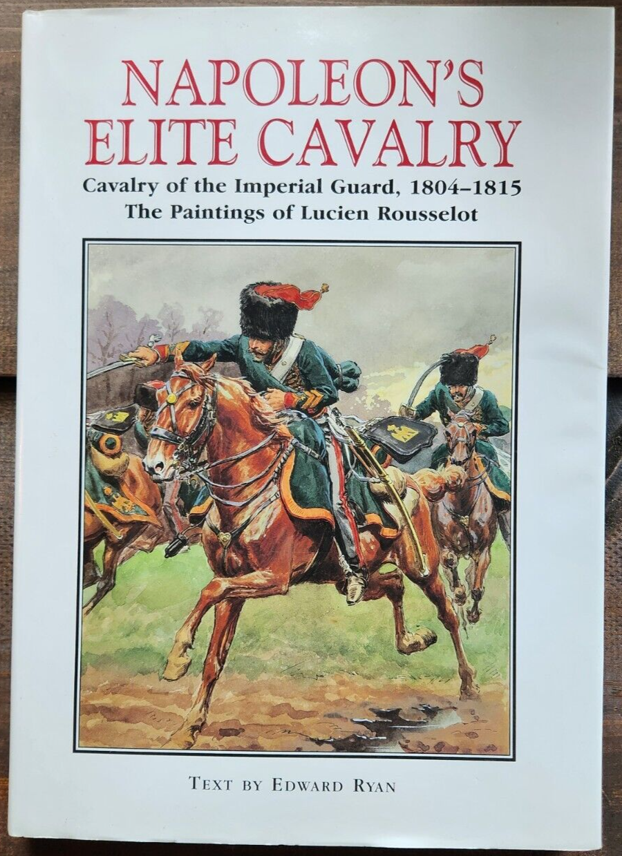 Napoleon's Elite Cavalry: Cavalry of the Imperial Guard, 1804-1815 ...