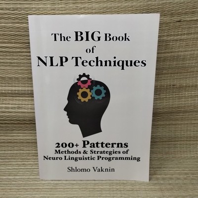 The Big Book Of NLP Techniques: 200+ Patterns & Strategies of Neuro ...