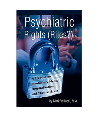 Psychiatric Rights (Rites?): A Treatise on Involuntary Mental ...