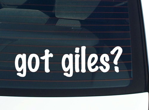 got giles? CAR DECAL BUMPER STICKER VINYL FUNNY LAST NAME WINDOW PRIDE ...