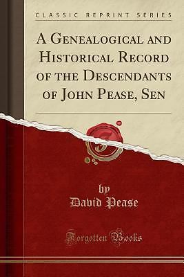 Genealogical and Historical Record of the Descendants of John Pease ...