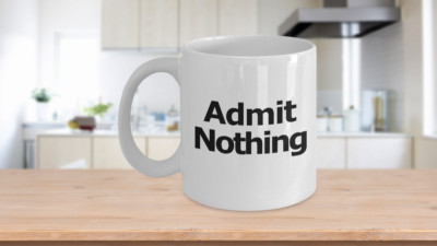 Admit Nothing Mug Coffee Cup Funny Gift for Lawyer Partner Deny ...