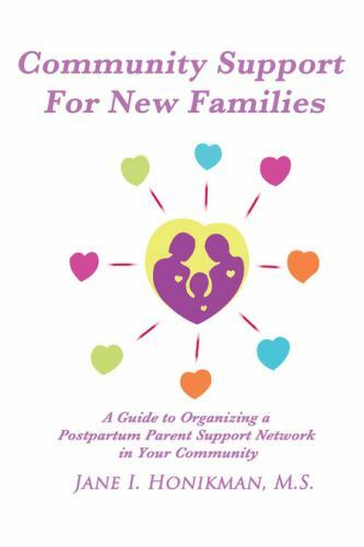 Community Support for New Families : A Guide to Organizing a Postpartum ...