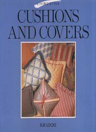Cushions and Covers (Living Style) By Sue Locke 9780706369113| eBay