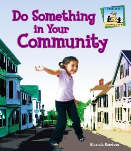 Do Something in Your Community by Amanda Rondeau (2004, Library Binding ...
