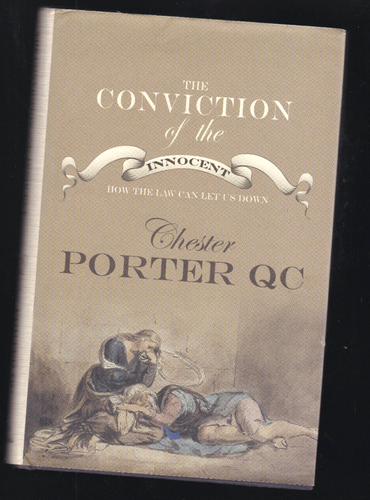 The CONVICTION of the INNOCENT by Chester Porter QC 2007 1st Ed HC Dj ...