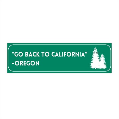 "Go Back to California" -Oregon Bumper sticker | eBay