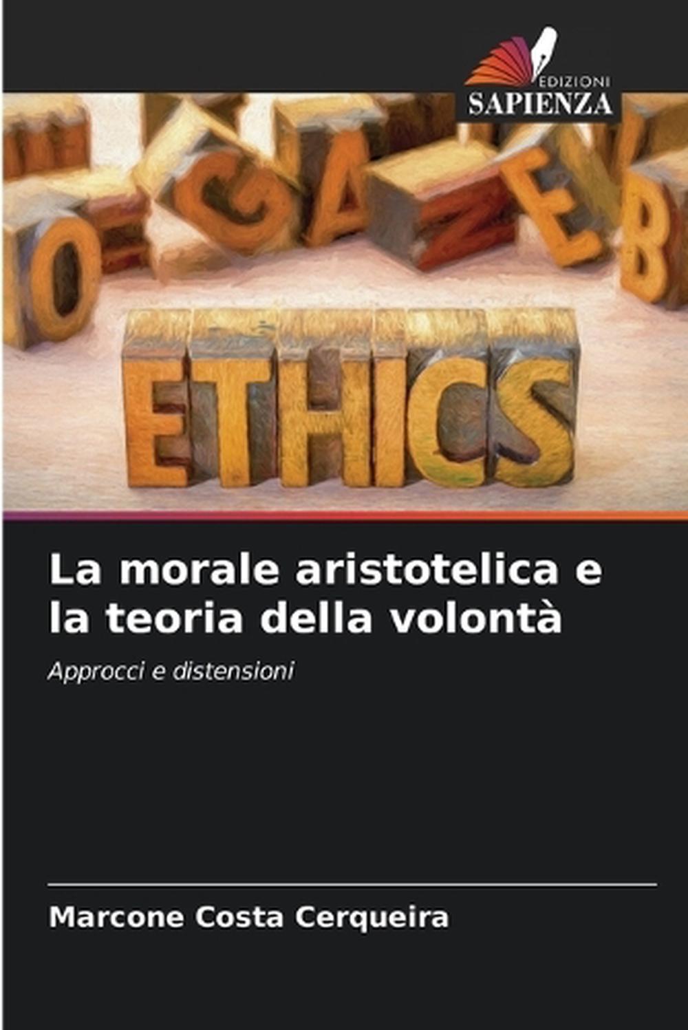 La morale aristotelica e la teoria della volont by Marcone Costa ...
