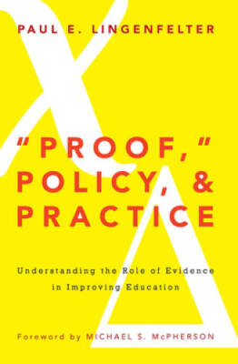 Proof, Policy, and Practice: Understanding the Role of Evidence in Impr ...