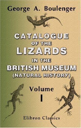 Elibron Classics Ser.: Catalogue of the Lizards in the British Museum ...