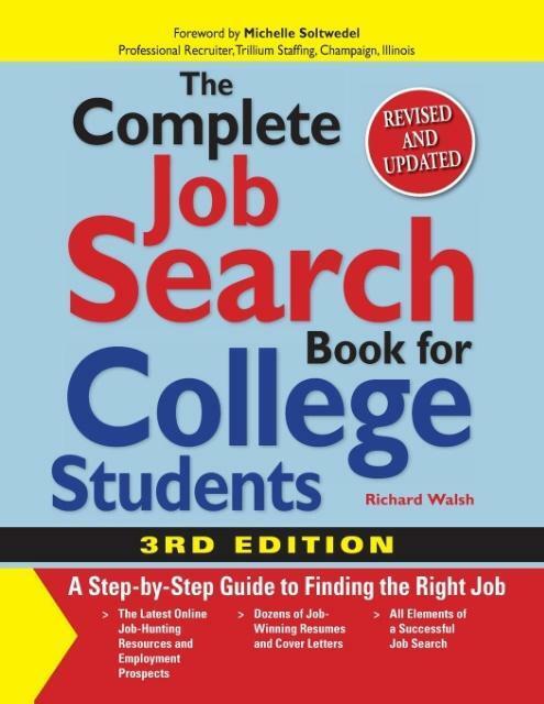 The Complete Job Search Book For College Students von Richard Walsh ...