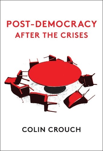 Colin Crouch Post-Democracy After the Crises (Copertina rigida ...