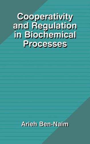Cooperativity and Regulation in Biochemical Processes by Arieh Y Ben ...