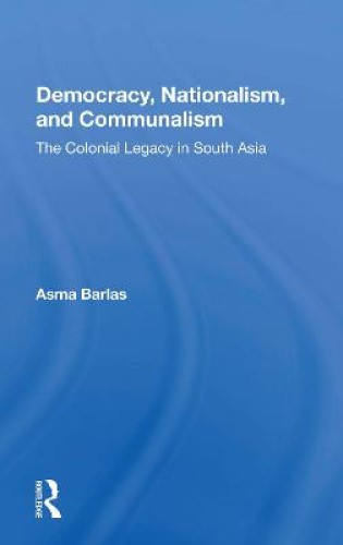 Democracy, Nationalism, And Communalism: The Colonial Legacy In South ...