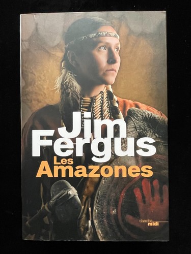 # Roman - Jim FERGUS - LES AMAZONES - éd. Cherche Midi - 2019 - Broché ...