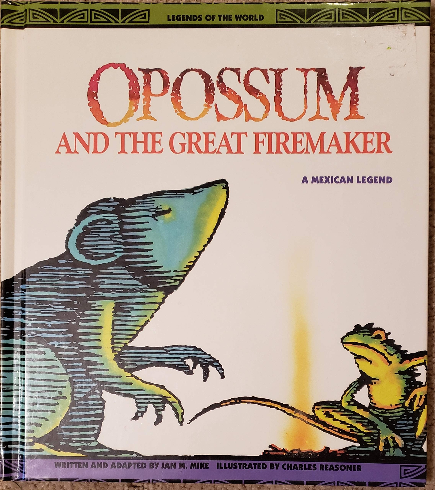 Opossum and the Great Firemaker: A Mexican Legend (Legends of the World ...