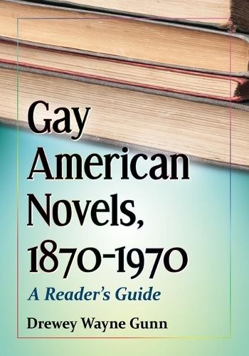 Drewey Wayne Gunn Gay American Novels, 1870-1970 (Poche) | eBay