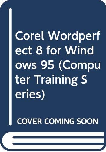Corel WordPerfect 8 for Windows 95: Computer Training Series - Sullivan ...