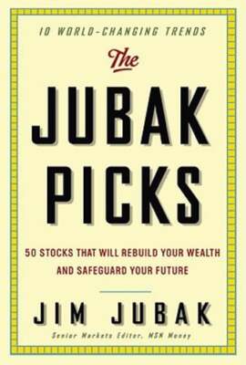 The Jubak Picks: 50 Stocks That Will Rebuild Your Wealth and Safeguard ...
