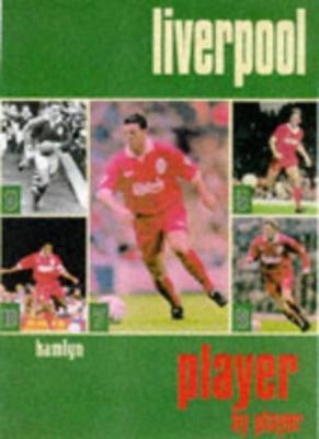 Liverpool: Player by Player-Ivan Ponting, 9780600592594 | eBay UK