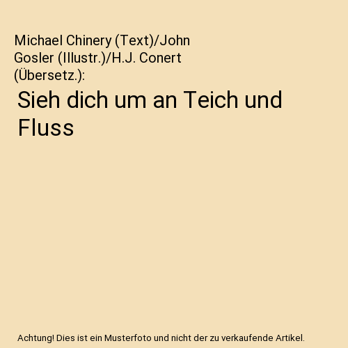 Sieh dich um an Teich und Fluss, Michael Chinery (Text)/John Gosler ...