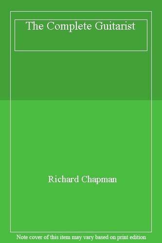 The Complete Guitarist By Richard Chapman. 9780751300185 9781564581815 ...