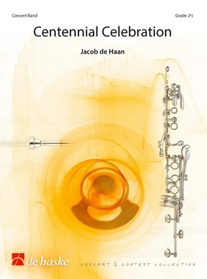 Centennial Celebration | Jacob de Haan | Concert and Contest Collection ...