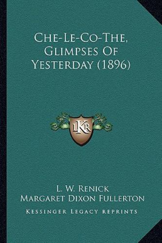 Che-le-Co-the, Glimpses of Yesterday by L. W. Renick, Margaret Dixon ...
