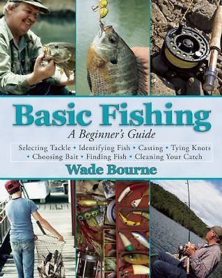 Basic Fishing: A Beginner's Guide Bourne, Wade Good Book 0 paperback ...