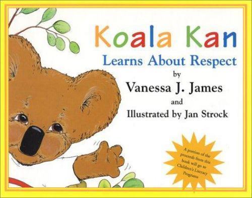 Koala Kan Learns about Respect by Vanessa J. James (2002, Hardcover ...