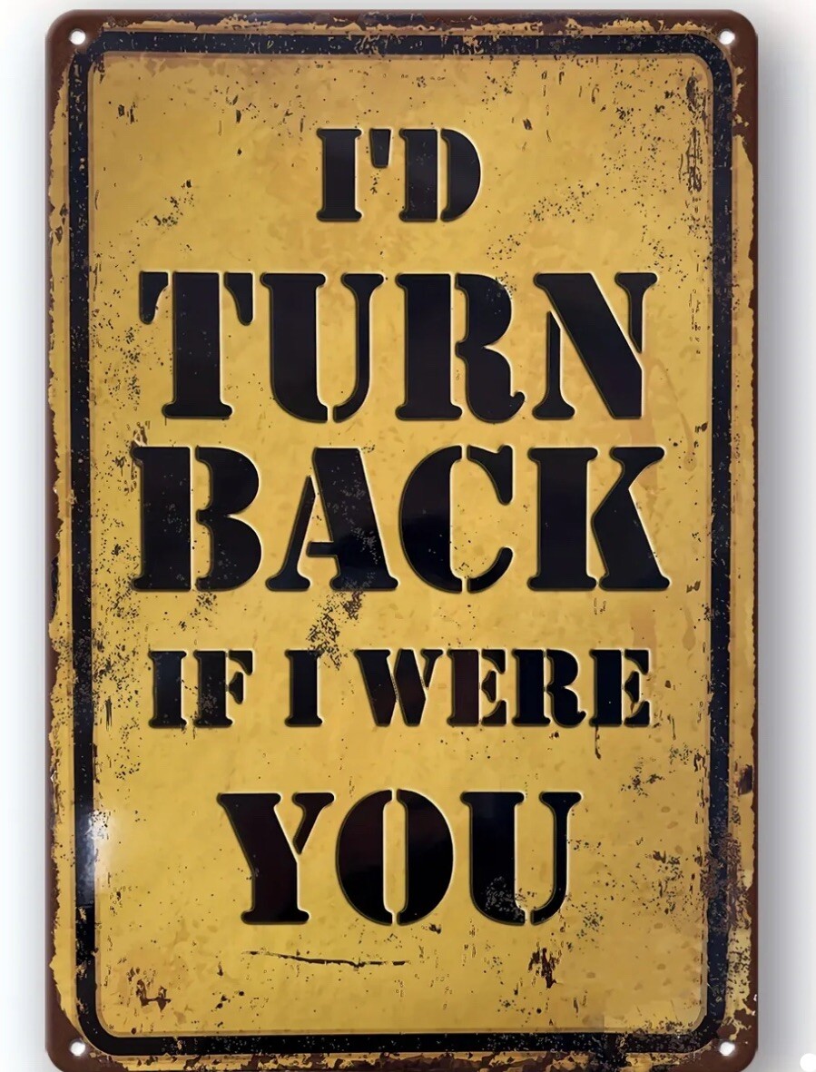 I'D TURN BACK IF I WERE YOU TIN SIGN 8"X12" CREEPY SCARY | eBay