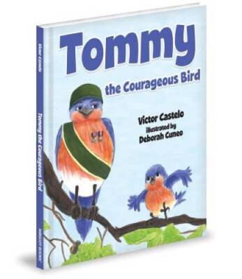 Tommy the Courageous Bird - Hardcover By Castelo, Victor - GOOD ...