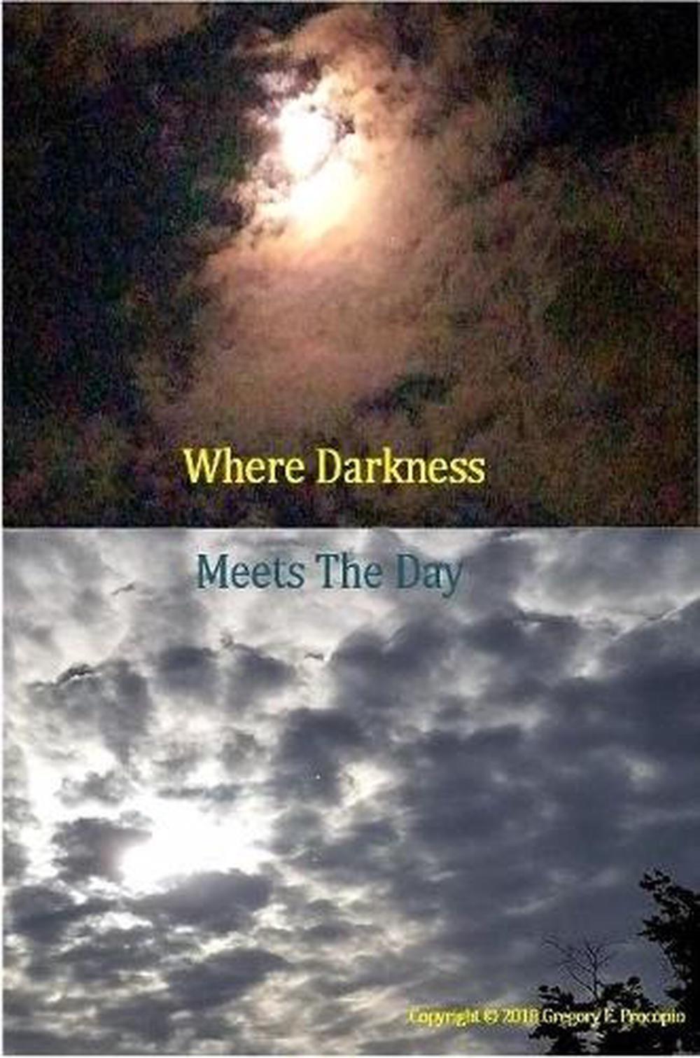 Where Darkness Meets The Day by Gregory Procopio (English) Paperback ...