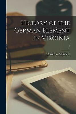 History of the German Element in Virginia; 1 by Herrmann 1831-1899 ...