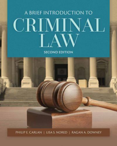 A Brief Introduction to Criminal Law by Carlan, Philip, Nored, Lisa S ...