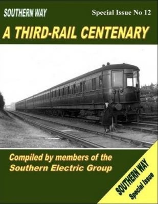 The Southern Way Special Issue No. 12: A Third-Rail Centenary (Southern ...