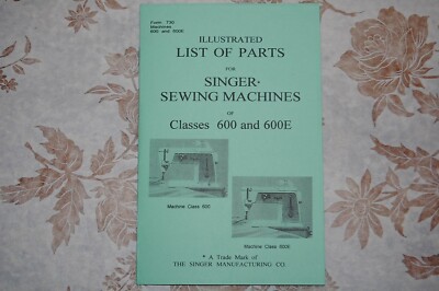 Illustrated Parts Manual to Adjust and Service Singer 600 600E Sewing ...