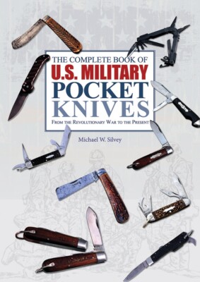 The Complete Book of U.S. Military Pocket Knives 1800 to Now Color ...
