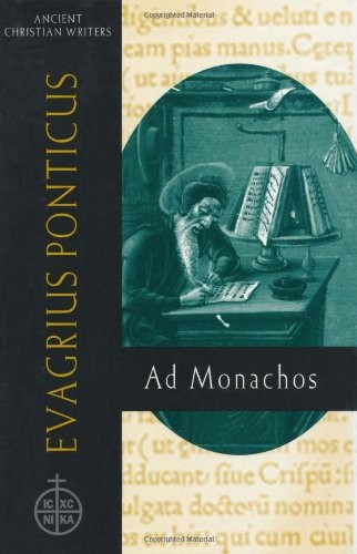 EVAGRIUS PONTICUS: AD MONACHOS (ANCIENT CHRISTIAN WRITERS) By Jeremy ...
