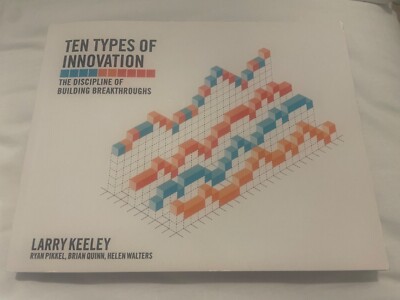 Ten Types of Innovation: The Discipline of Building Breakthrough ...