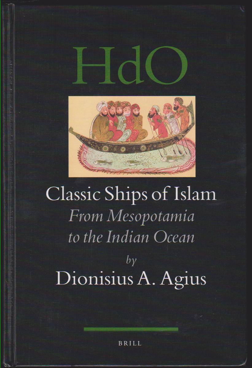 CLASSIC SHIPS OF ISLAM From Mesopotamia to the Indian Ocean (Handbook ...