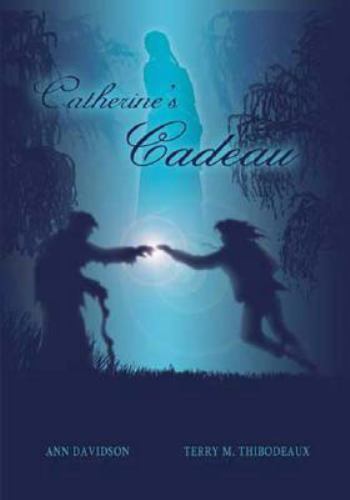 Catherine's Cadeau by Terry M. Thibodeaux and Ann Davidson (2008, Trade ...