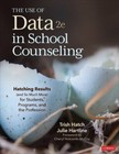 The Use of Data in School Counseling: Hatching Results (and So Much ...