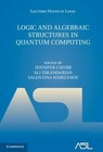 Logic and Algebraic Structures in Quantum Computing by Jennifer Chubb ...