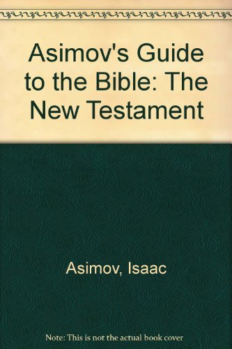 ASIMOV'S GUIDE TO THE BIBLE: THE NEW TESTAMENT By Isaac Asimov ...