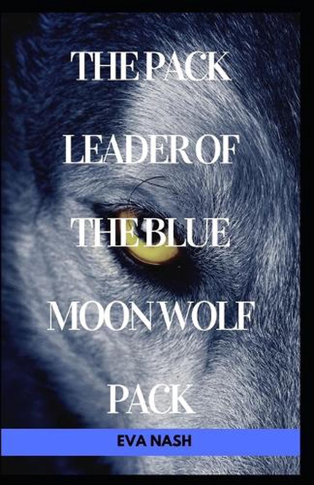 The pack leader of the Blue Moon wolf pack by Eva Nash Paperback Book | eBay